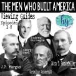 The Men Who Built America Viewing Guides - By History Gal